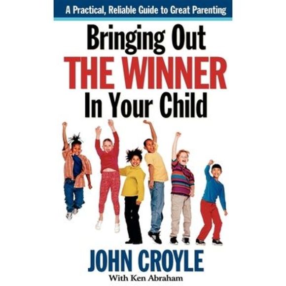 John Croyle | Other | Bringing Out The Winner In Your Child The ...